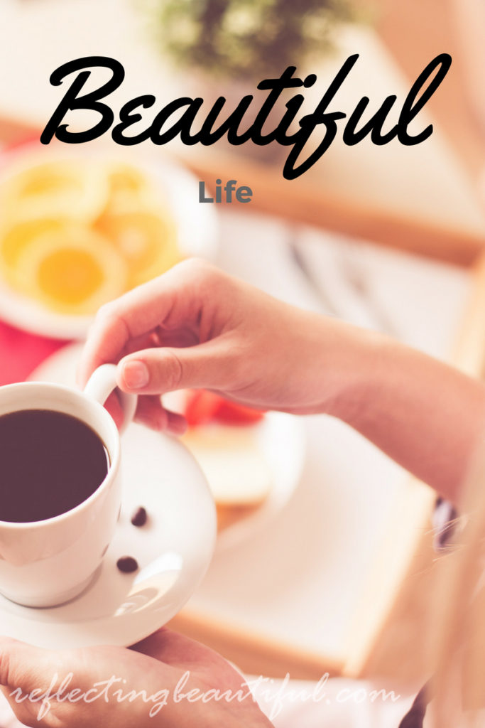 Beautiful Life - Reflecting Beautiful
